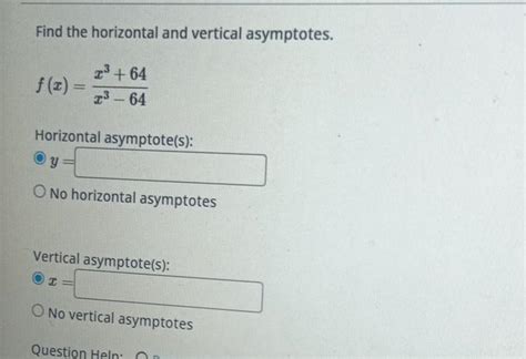 Solved Find The Horizontal And Vertical Asymptotes Chegg Com