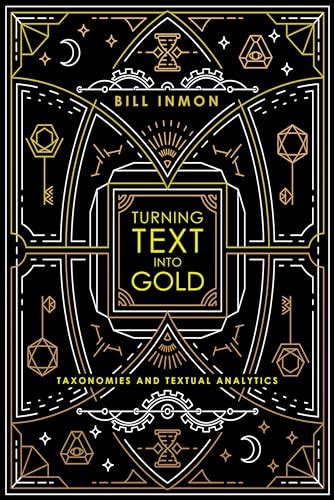Turning Text Into Gold Taxonomies And Textual Analytics By Inmon Bill Inmon Bill Very Good