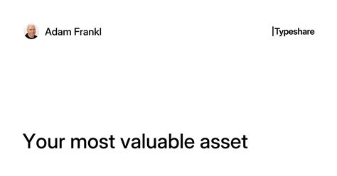 Your Most Valuable Asset