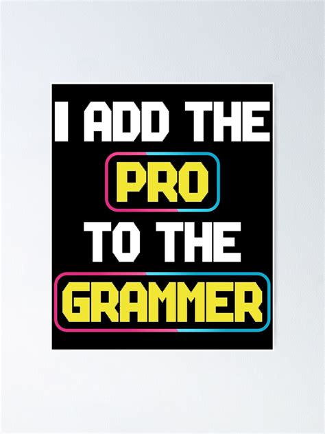 Punny I Add The Pro To The Grammer Print Funny Silly Programmer Gift