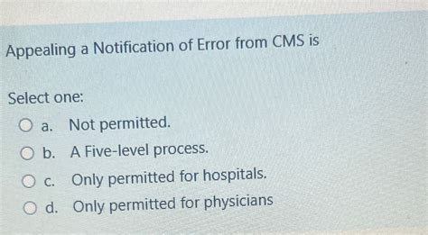 Solved Appealing A Notification Of Error From Cms Isselect