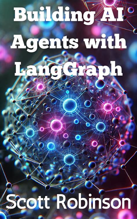 Buidling Ai Agents With Langgraph Ebook De Scott Robinson Epub