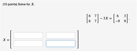 solved 10 points solve for x [6877]−3x [6−939] x [2]