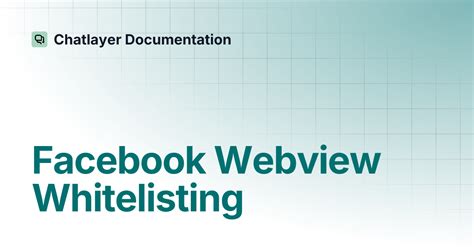facebook webview whitelisting chatlayer documentation