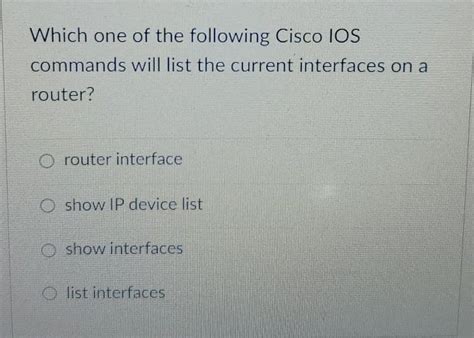 Solved Which One Of The Following Cisco IOS Commands Will Chegg