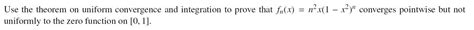 Solved Use The Theorem On Uniform Convergence And