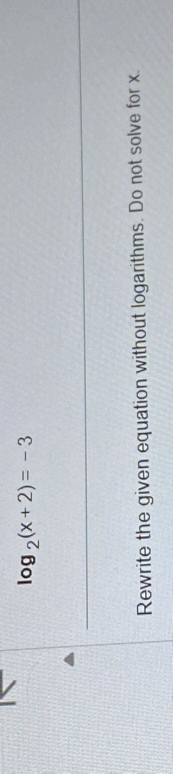 solved log2 x 2 3rewrite the given equation without