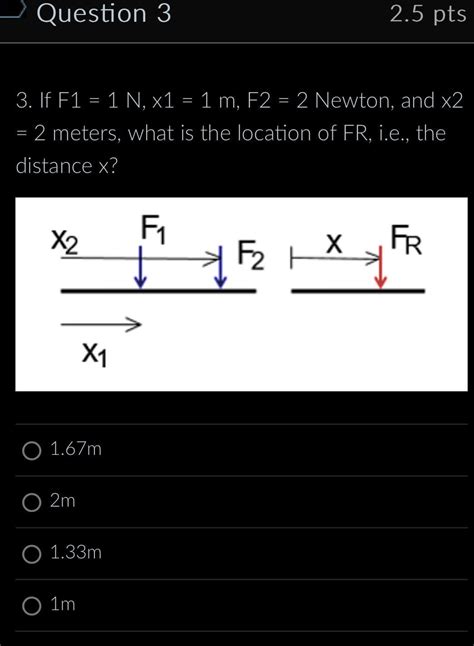 [answered] question 3 3 if f1 1 n x1 1 m f2 2 newton and x2 2 meters