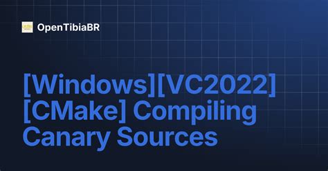 Windows VC CMake Compiling Canary Sources OpenTibiaBR