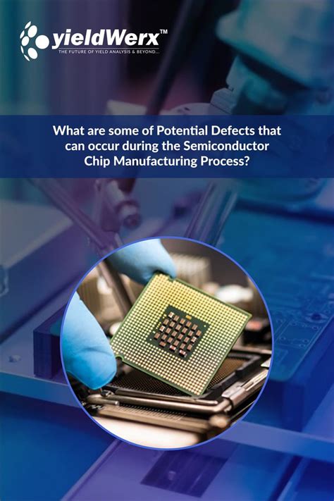 Some Of The Potential Defects That Can Occur During The Semiconductor Chip Manufacturing Process