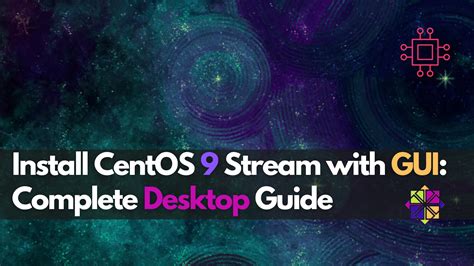 Installing Centos 9 Stream With Gui The Complete Desktop Setup