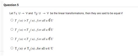 Solved Let T1 U→v And T2 U→v Be The Linear Transformations