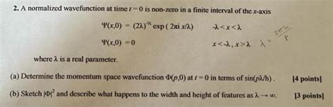 solved 2 a normalized wavefunction at time t 0 is non zero