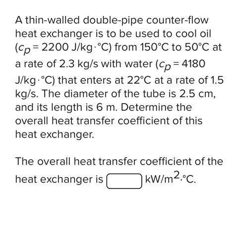 Solved A Thin Walled Double Pipe Counter Flow Heat Exchanger Chegg Com
