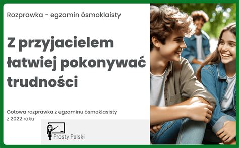 Z Przyjacielem Atwiej Pokonywa Trudno Ci Rozprawka Prosty Polski