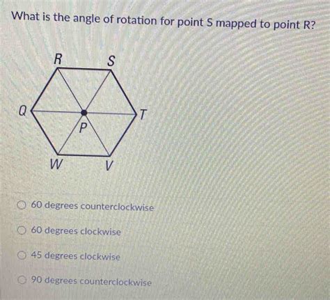 Solved What Is The Angle Of Rotation For Point S Mapped To Point R 60