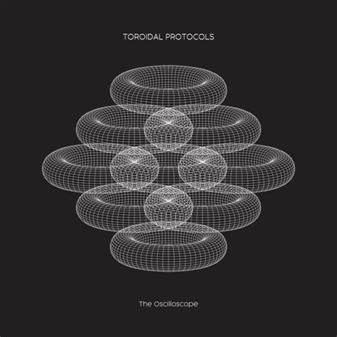 Stream Toroidal Protocols By The Oscilloscope Listen Online For Free On Soundcloud