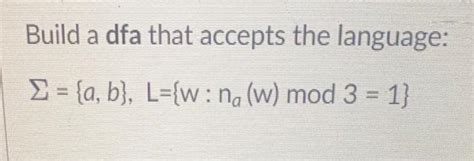 Solved Build A Dfa That Accepts The Language