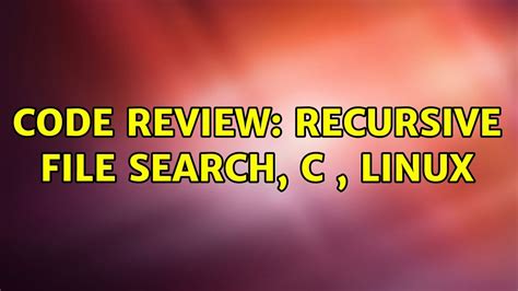 Code Review Recursive File Search C Linux Youtube