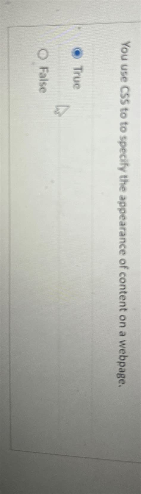 Solved You Use Css To To Specify The Appearance Of Content