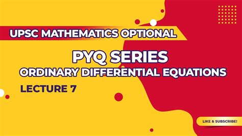 Upsc Mathematics Optional Pyq Series Ordinary Differential Equations Lecture 7 Youtube