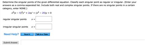 Determine The Singular Points Of The Given Differential Equation Classify Each Singular Point As