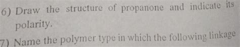 6 Draw The Structure Of Propanone And Indicate Its Polarity 7 Name The