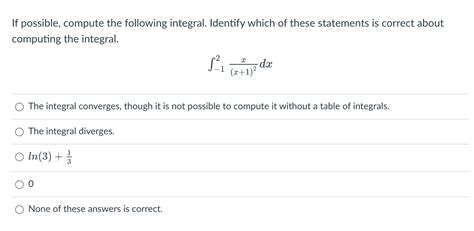 Solved If Possible Compute The Following Integral Identify Chegg Com