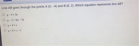 Solved Assignment Line Ab Goes Through The Points A 0 4 And B 6 2