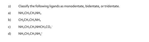 Solved 2 Classify The Following Ligands As Monodentate