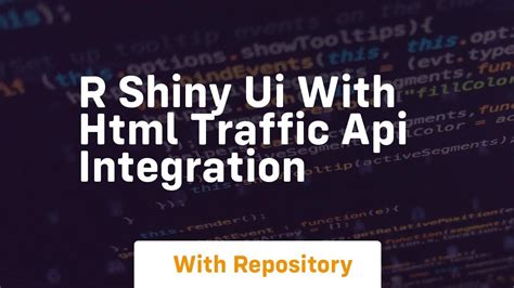 r shiny ui with html traffic api integration youtube