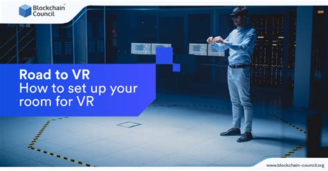 Road To VR How To Set Up Your Room For VR Blockchain Council