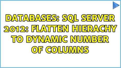 Databases Sql Server 2012 Flatten Hierachy To Dynamic Number Of