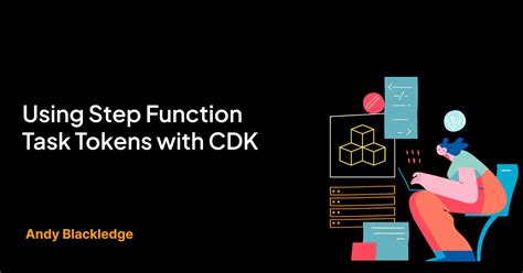 Using Step Function Task Tokens With Cdk