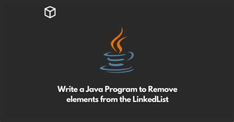 Write A Java Program To Remove Elements From The Linkedlist