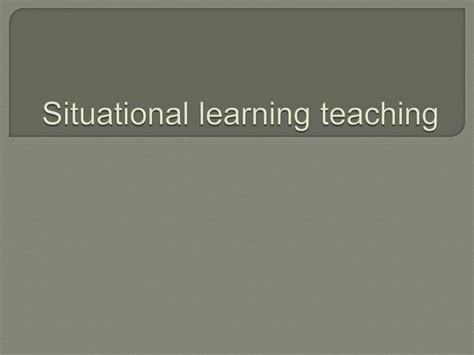 Situational Learning Teaching Ppt Pptx