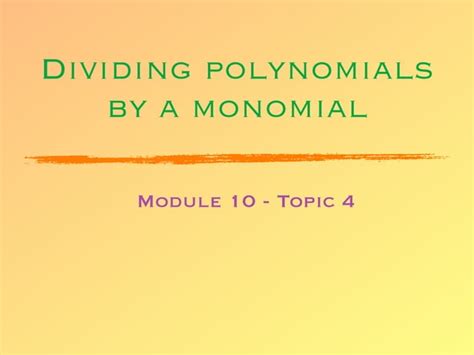 Topic 4 Dividing A Polynomial By A Monomial Ppt