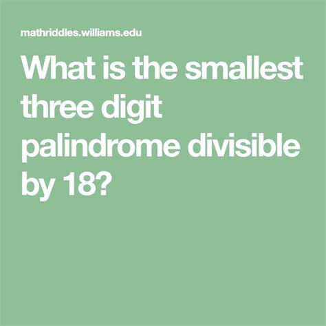 What Is The Smallest Three Digit Palindrome Divisible By 18 Math Riddles Teaching Math Math