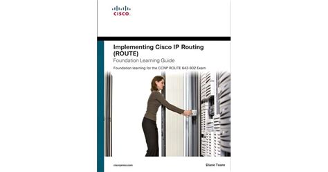 Implementing Cisco Ip Routing Route Foundation Learning Guide