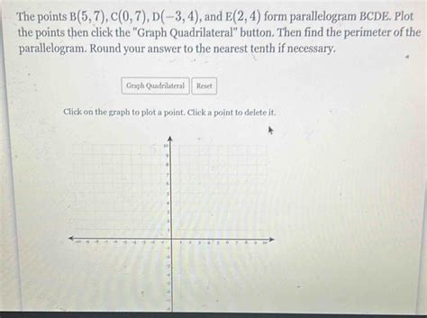 the points b 5 7 c 0 7 d 3 4 and e 2 4 form parallelogram bcde plot the points