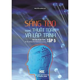 Sách Sáng Tạo Trong Thuật Toán Và Lập Trình Tập PGS TS Nguyễn Xuân Huy bìa mềm Web