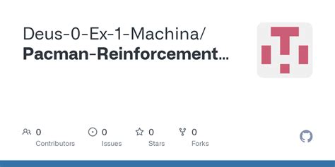 GitHub Deus Ex Machina Pacman Reinforcement Learning