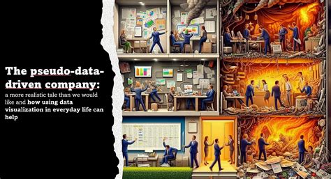 The Pseudo Data Driven Company A More Realistic Tale Than We Would