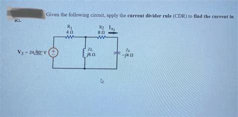 Solved Given The Following Circuit Apply The Current Chegg Com