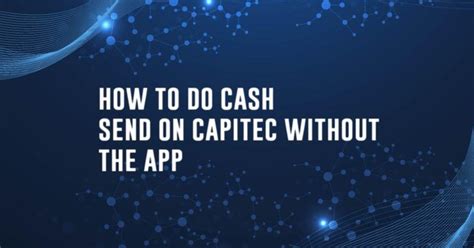 How To Do Cash Send On Capitec Without The App
