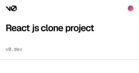 React Js Clone Project V0 By Vercel
