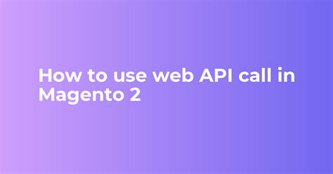 Using Web Api Call In Magento 2