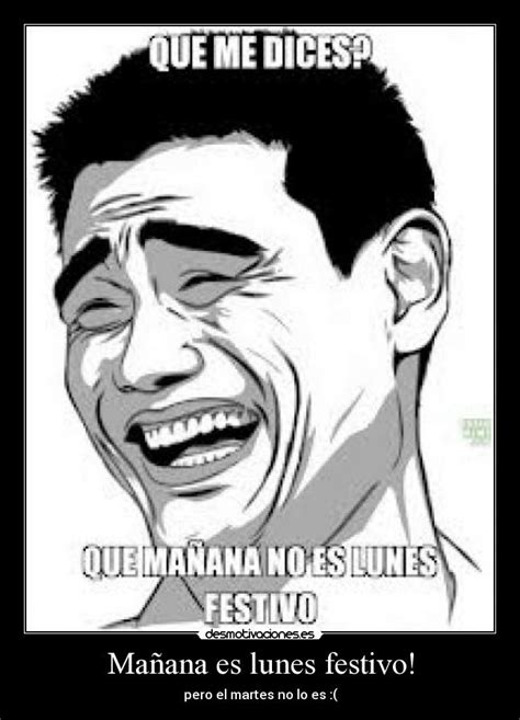 Ma Ana Es Lunes Festivo Desmotivaciones