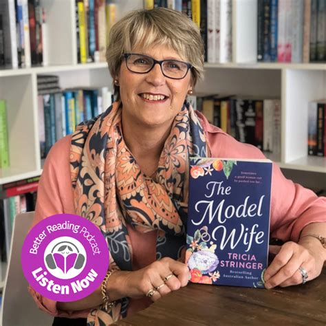 Podcast Tricia Stringer Talks About Being A Model Wife And Much More Better Reading