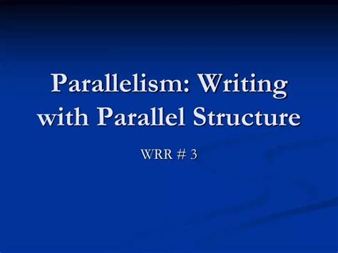 PPT Parallelism Writing With Parallel Structure PowerPoint Presentation ID